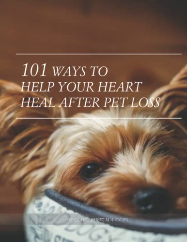 101 Ways To Help Your Heart Heal After Pet Loss by Claire Chew | Goodreads
