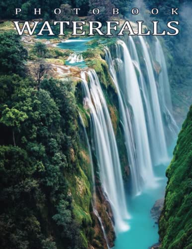 Waterfalls Photo Book: Compelling Photos Of Waterfalls Collection As A ...