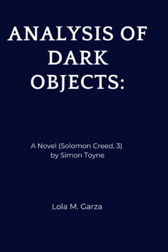 Analysis of Dark Objects:: A Novel (Solomon Creed, 3) by Simon Toyne by ...