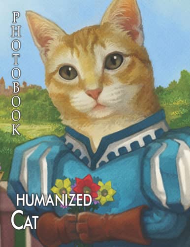 Humanized Cats Photobook: More Than 30+ High Quality Pictures Of ...