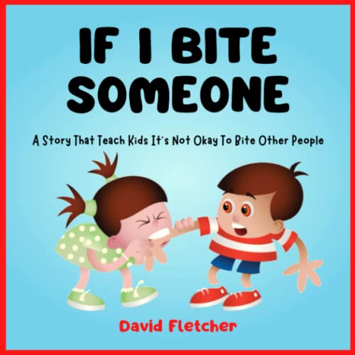 IF I BITE SOMEONE - A Story That Teach Kids It's Not Okay To Bite Other ...