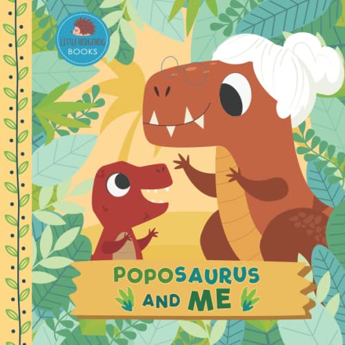 Poposaurus and Me: A Dinosaur Grandma Picture Book for Young Children ...
