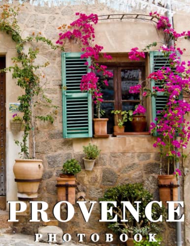 Provence Photo Book: Compelling Photos Of Provence Scenic Collection As ...