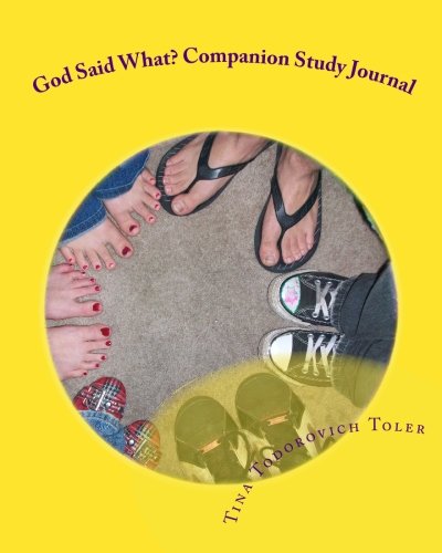 God Said What? Companion Study Journal by Tina Todorovich Toler | Goodreads