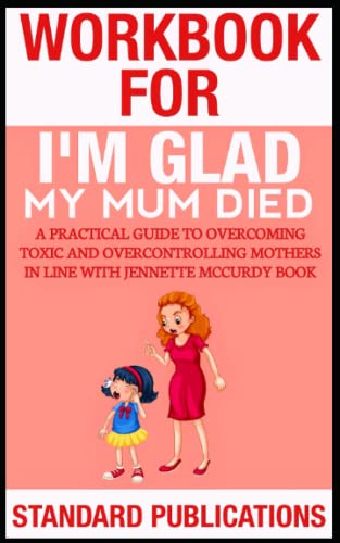 Workbook for I'm Glad My Mum Died: A Practical Guide to Overcoming ...
