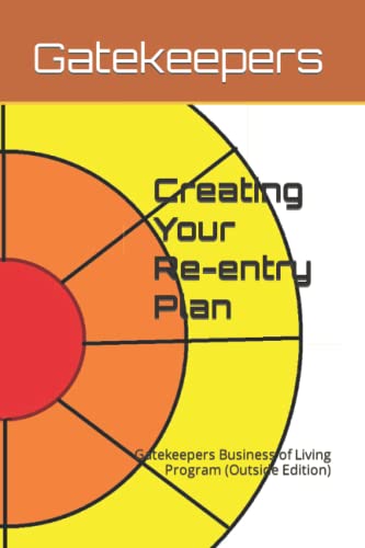 Creating Your Re-entry Plan: Gatekeepers Business of Living Program by ...