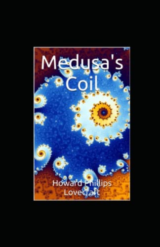 Medusa's Coil: annotated by H.P. Lovecraft | Goodreads