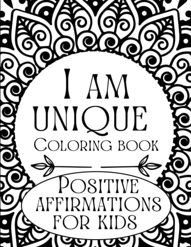 I am unique coloring book: Positive affirmations coloring book for kid ...