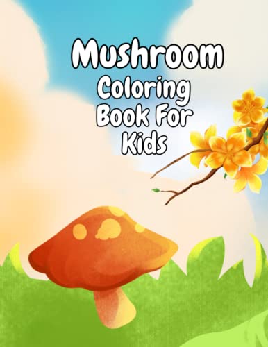 Mushroom Coloring Book For Kids: Simple and Easy Mushroom Designs for ...