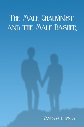 The Male Chauvinist and the Male Basher by Vanessa L. Jones | Goodreads