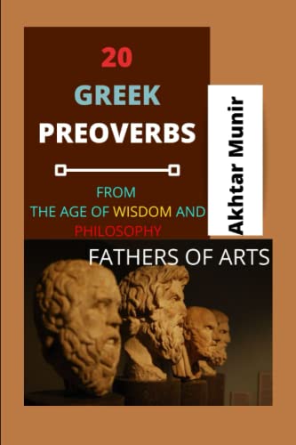 20 GOLDEN GREECE AGE PROVERBS: 20 CULTURES/ 20 PICTURES by Akhtar Munir ...