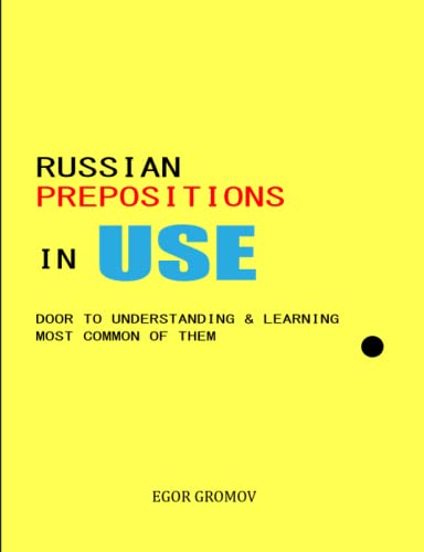 RUSSIAN PREPOSITIONS IN USE: DOOR TO UNDERSTANDING & LEARNING MOST ...