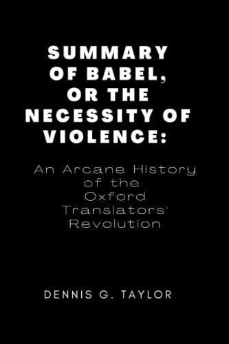 Sumary of Babel, or The Necessity of Violence:: An Arcane History of ...