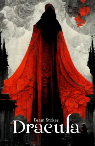 Dracula: Bram Stoker's Classic Gothic Vampire Horror Novel by Bram ...