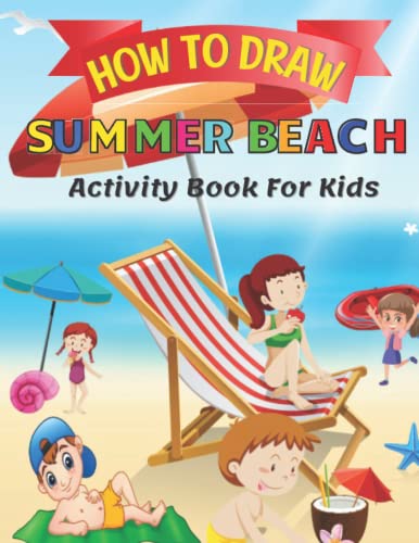 HOW TO DRAW SUMMER BEACH Activity Book For Kids: Simple Drawing Step-by ...