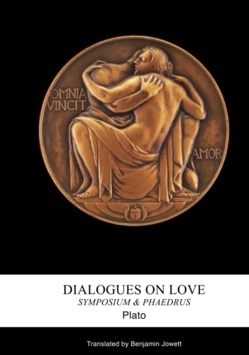 Dialogues on Love (Translated): Symposium & Phaedrus by Plato | Goodreads