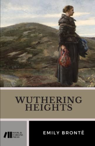 Wuthering Heights: The 1847 Gothic Romance Classic by Emily Brontë ...