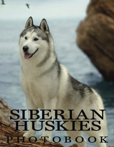 Siberian Huskies Picture Book: Compelling Photos Of Siberian Huskies ...