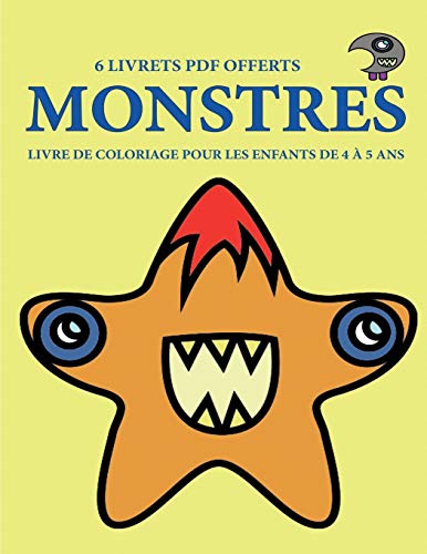 Livre de coloriage pour les enfants de 4 à 5 ans (Monstres): Ce livre ...