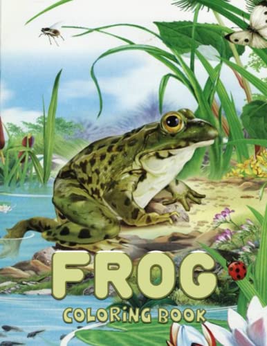 Frog Coloring Book: A Unique Collection Of Frogs Coloring Book, Awesome ...