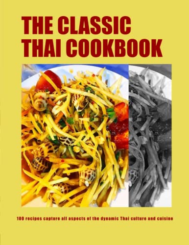 The Classic Thai Cookbook: 100 recipes capture all aspects of the ...