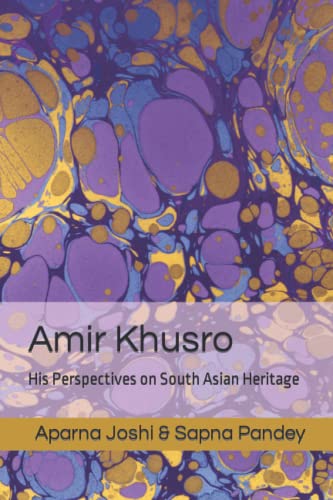 Amir Khusro: His Perspectives on South Asian Heritage by Aparna Joshi ...