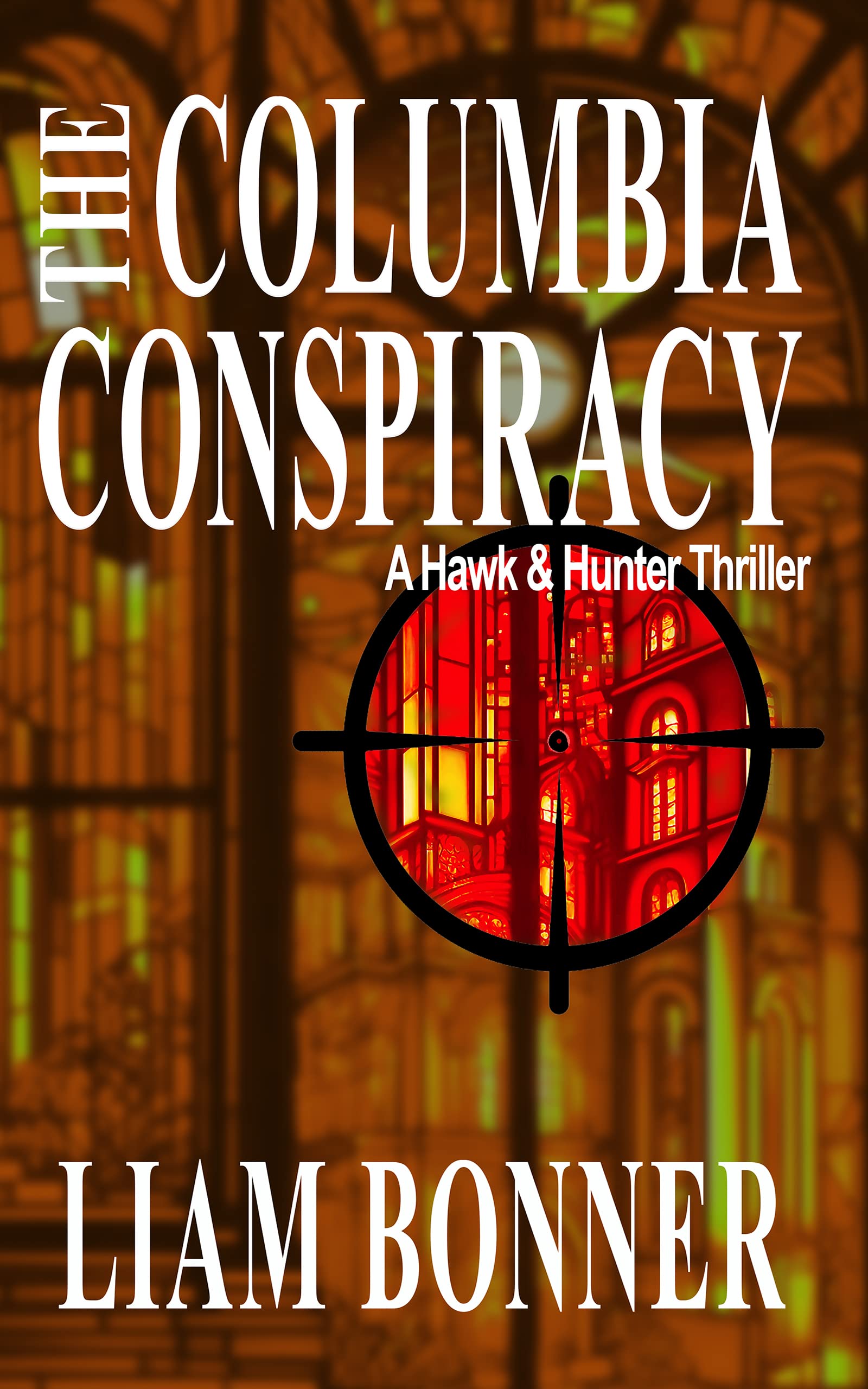 The Columbia Conspiracy: A Hawk & Hunter Thriller by Liam Bonner ...