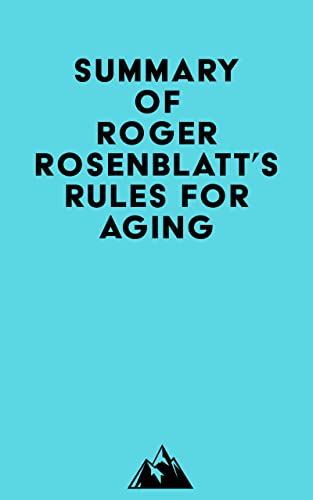 Summary of Roger Rosenblatt's Rules for Aging by Everest Media | Goodreads
