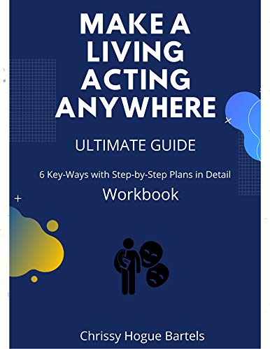 Make a Living Acting Anywhere Anywhere The Ultimate Guide with Workbook ...