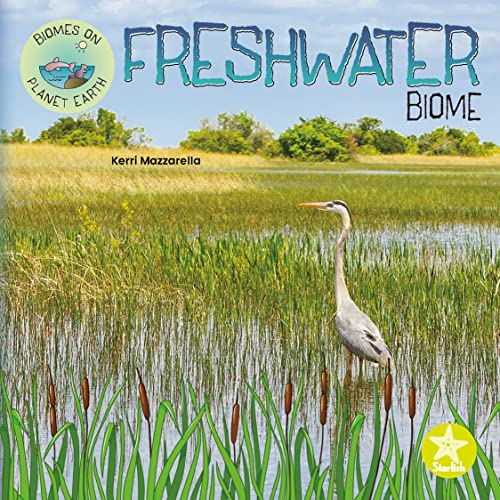 Freshwater Biome (Biomes on Planet Earth) by Kerri Mazzarella | Goodreads
