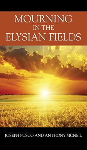 Mourning in the Elysian Fields by Joseph Fusco | Goodreads