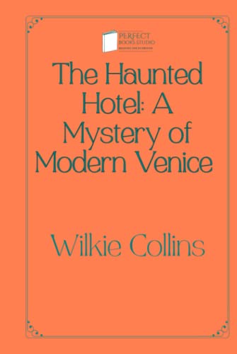 The Haunted Hotel: A Mystery of Modern Venice: Perfect Books Studio ...