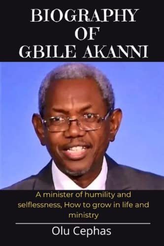 BIOGRAPHY OF GBILE AKANNI: A minister of humility and selflessness, How ...
