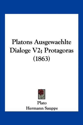 Platons Ausgewaehlte Dialoge V2; Protagoras (1863) by Plato | Goodreads