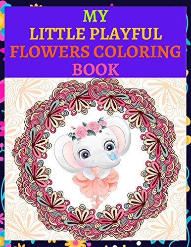 My Little Playful Flowers Coloring BOOK: Creative Early Learning ...