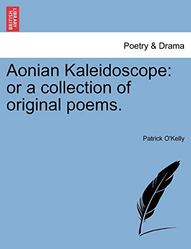 Aonian Kaleidoscope: or a collection of original poems. by Patrick O ...