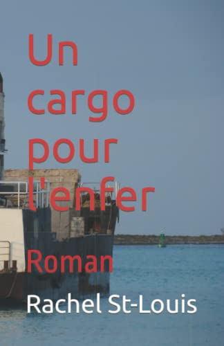 Un cargo pour l'enfer: Roman (French Edition) by Rachel St-Louis ...