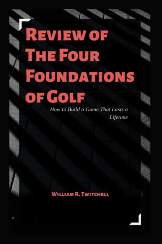 Review of The Four Foundations of Golf: How to Build a Game That Lasts ...