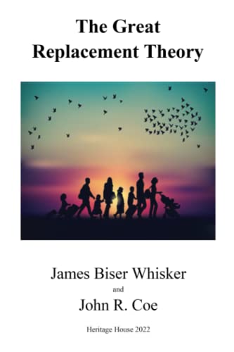 The Great Replacement Theory by James Biser Whisker | Goodreads