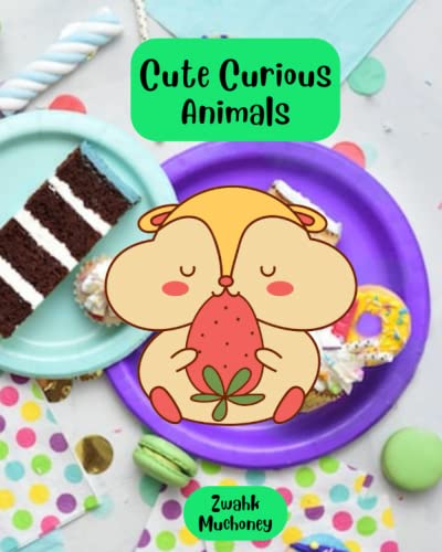 Cute Curious Animals: A Children's Picture Book by Zwahk Muchoney ...