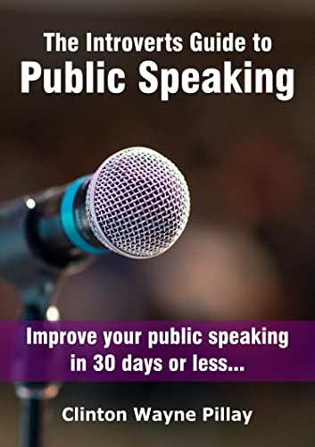 The introverts guide to public speaking by Clinton Wayne Pillay | Goodreads
