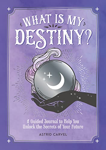 What is My Destiny?: A Guided Journal to Help You Unlock the Secrets of ...