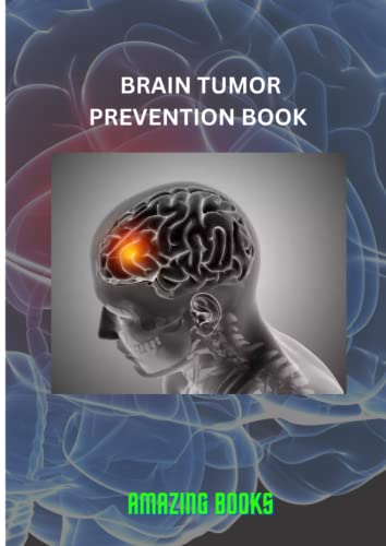 BRAIN TUMOR PREVENTION BOOK by Amazing Books | Goodreads