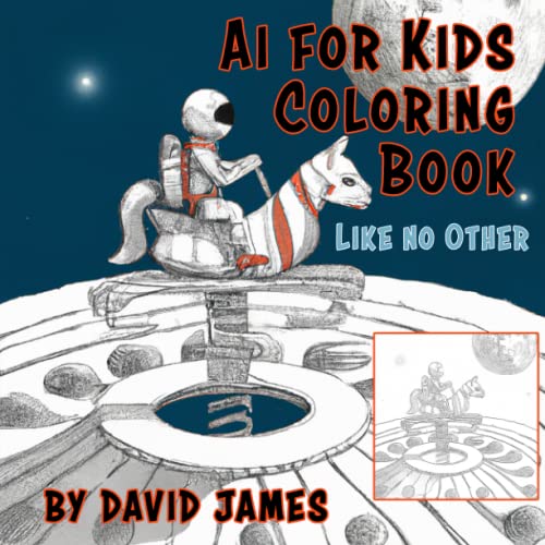 Ai For Kids Coloring Book: Like no Other by David James | Goodreads