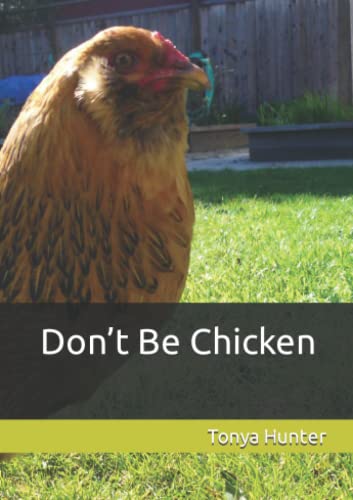 Don’t Be Chicken (Homesteading Series) by Tonya Hunter | Goodreads
