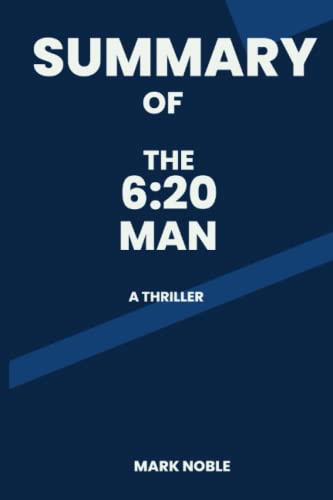Summary of The 6:20 Man: A Thriller by David Baldacci by Mark Noble | Goodreads