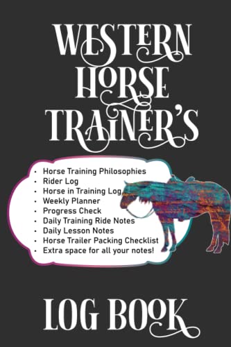 The Western Horse Trainer's Log Book: Horse Training Journal for ...