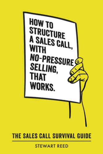 The Sales Call Survival Guide: How to Structure a Sales Call with No ...