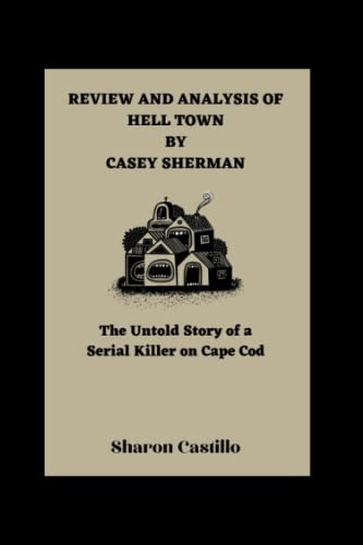 REVIEW AND ANALYSIS OF HELL TOWN BY CASEY SHERMAN by Sharon Castillo ...