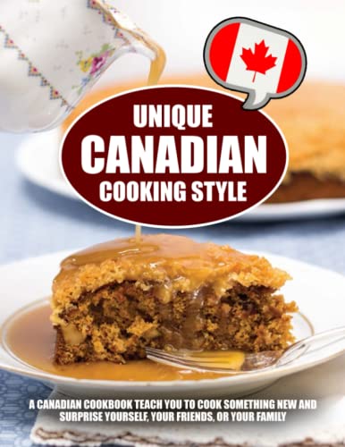 Unique Canadian Cooking Style: A Canadian Cookbook teach you to cook ...